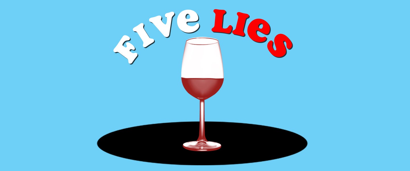 Wine Myths and Reality: 5 Lies You’ve Been Told About Wine